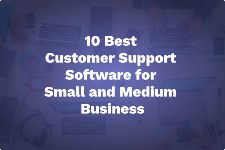 The 10 Best Customer Support Software for Small and Medium Business in 2024 HelpSpace Blog